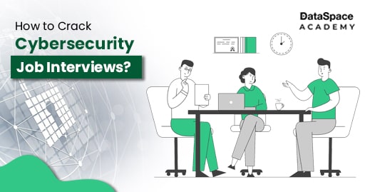 Everything About Cracking Cybersecurity Job Interviews